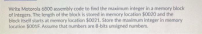 Solved Write Motorola 6800 assembly code to find the maximum | Chegg.com