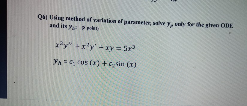 Solved Q6) Using method of variation of parameter, solve yp | Chegg.com Solved Q6) Using method of variation of parameter, solve yp | Chegg.com