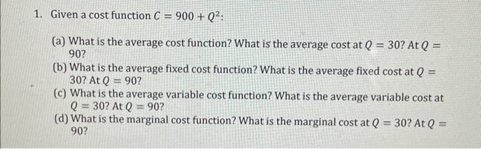 Solved 1. Given a cost function C=900+Q2 : (a) What is the | Chegg.com