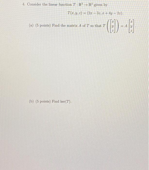 Solved 4. Consider the linear function T:R3→R2 given by | Chegg.com