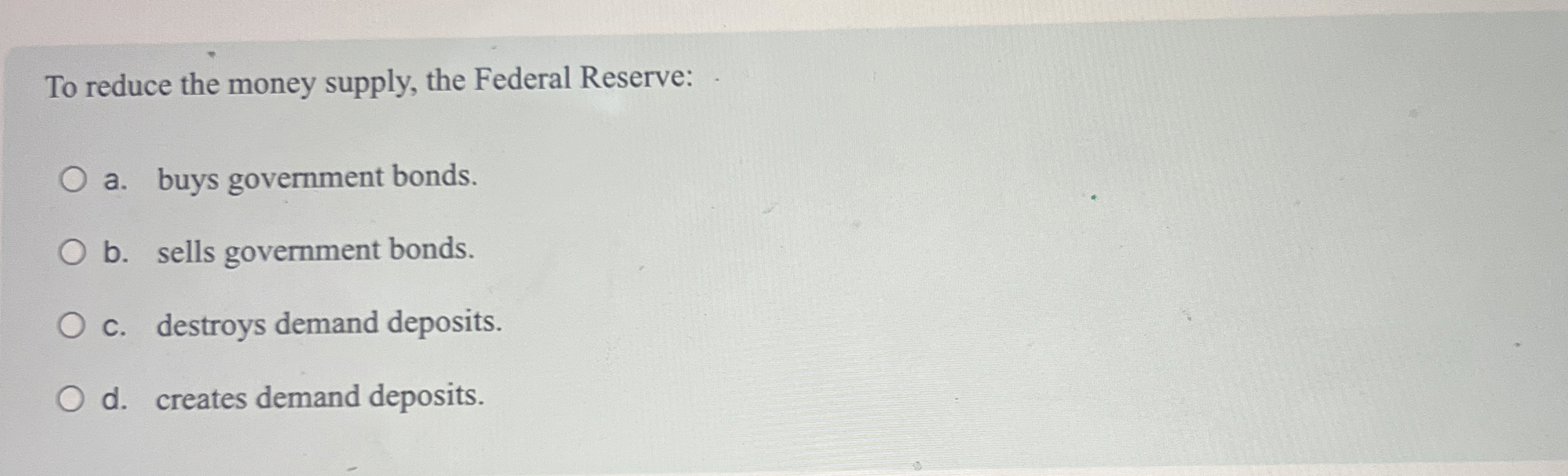 Solved To reduce the money supply, the Federal Reserve:a. | Chegg.com