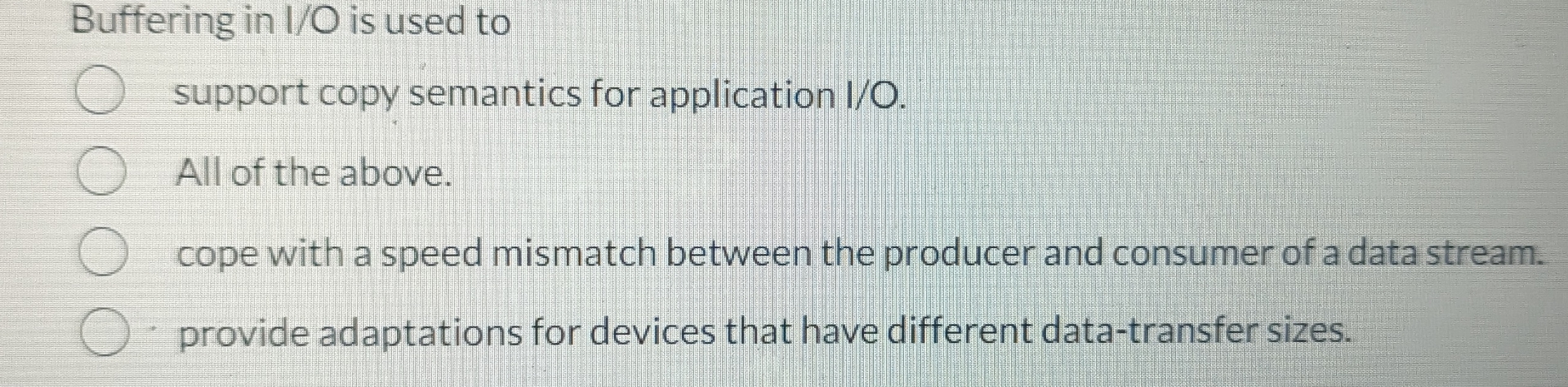Buffering in IO ﻿is used tosupport copy semantics for | Chegg.com