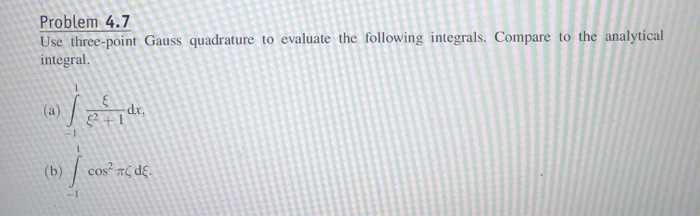 Solved Problem 4.6 Use Gauss quadrature to obtain exact | Chegg.com