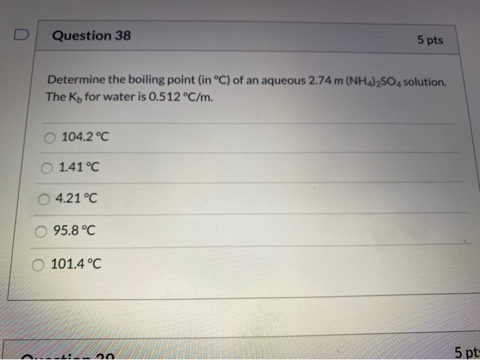 Solved Question 38 5 pts Determine the boiling point in °C) | Chegg.com