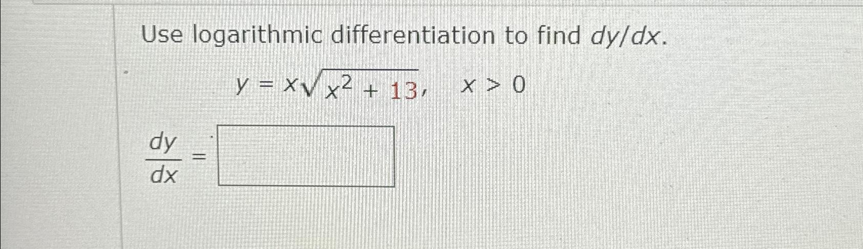 Solved Use logarithmic differentiation to find | Chegg.com