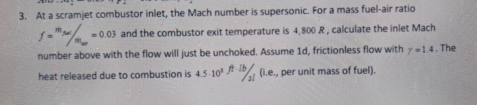 Solved 3. At a scramjet combustor inlet, the Mach number is | Chegg.com