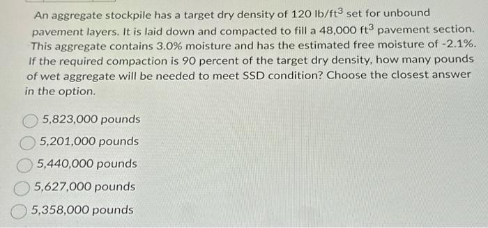 Solved An aggregate stockpile has a target dry density of | Chegg.com
