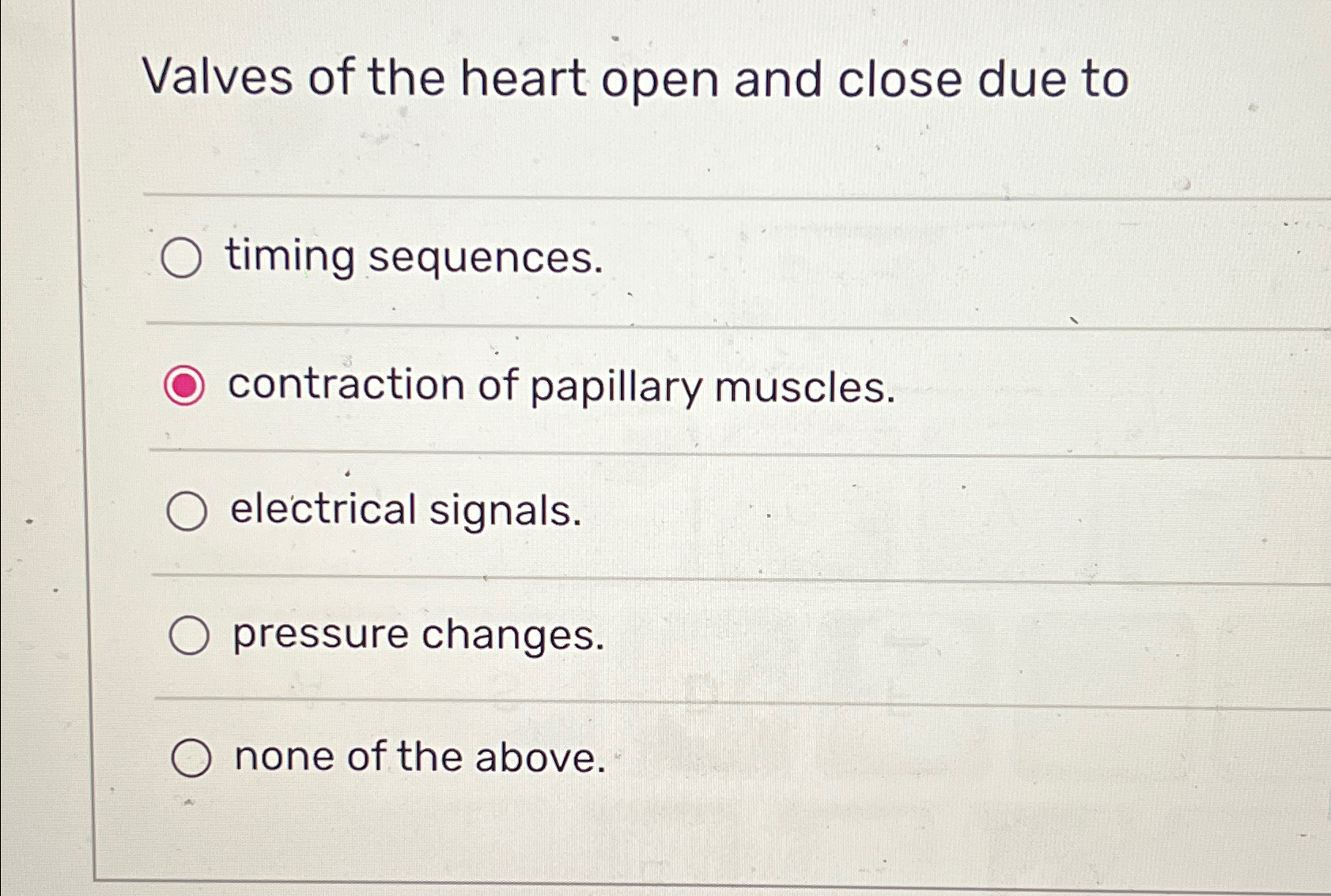 Solved Valves of the heart open and close due toq,timing | Chegg.com
