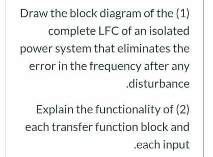 Solved Draw the block diagram of the (1) complete LFC of an | Chegg.com