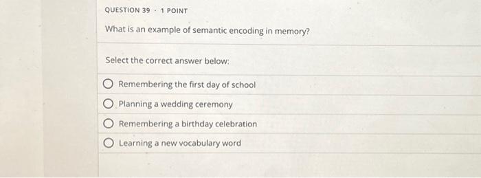 Solved What is an example of semantic encoding in memory? | Chegg.com
