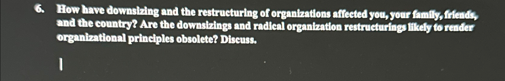 Solved How have downsining and the restructuring of | Chegg.com