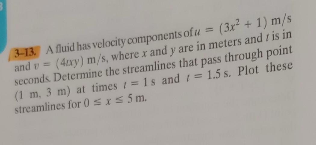 Solved 3-13. A fluid has velocity components of u=(3x2+1)m/s | Chegg.com