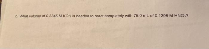 Solved b. What volume of 0.3345 M KOH is needed to react | Chegg.com