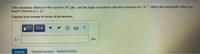 Solved If the interplanar distance in the crystal is 287 pm, | Chegg.com