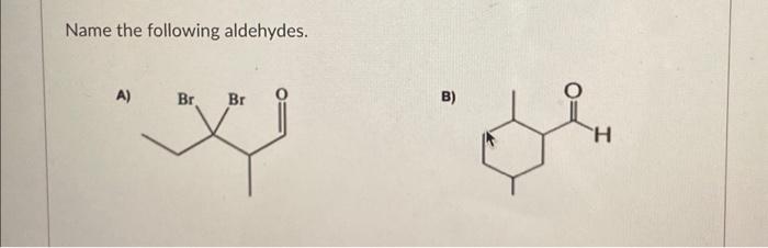 Solved Name the following aldehydes. B) | Chegg.com