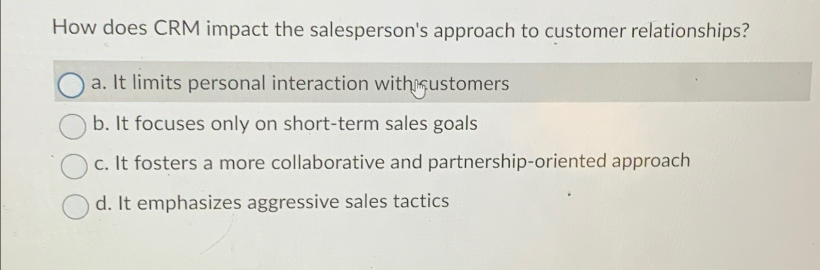 Solved How does CRM impact the salesperson's approach to | Chegg.com
