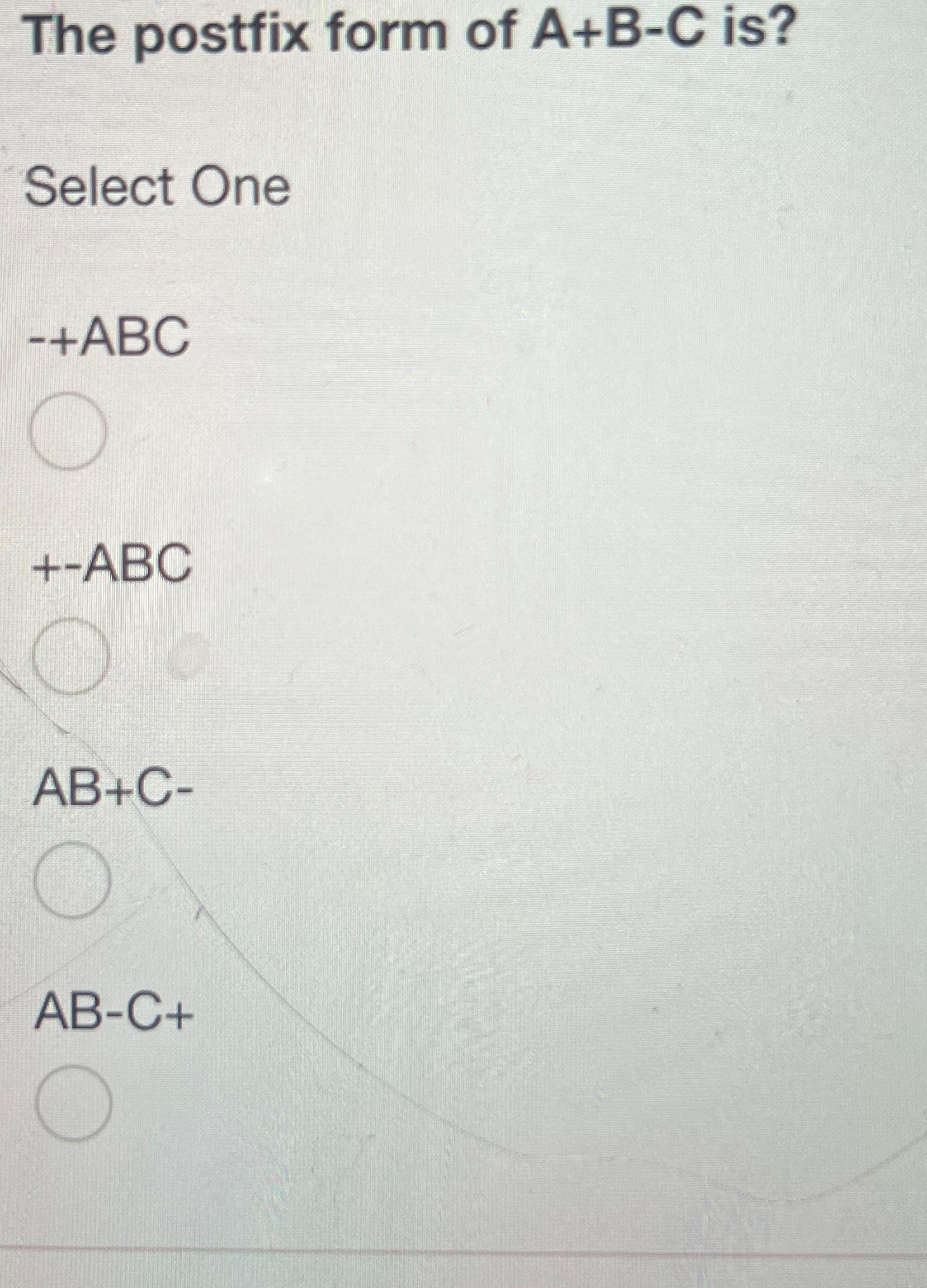 Solved The postfix form of A+B-C ﻿is?Select | Chegg.com