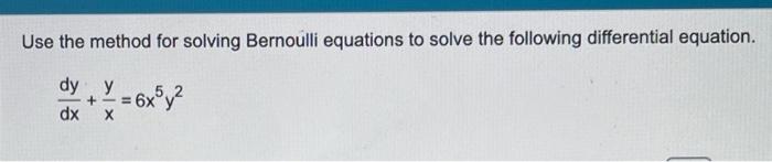 Solved Use the method for solving Bernoulli equations to | Chegg.com