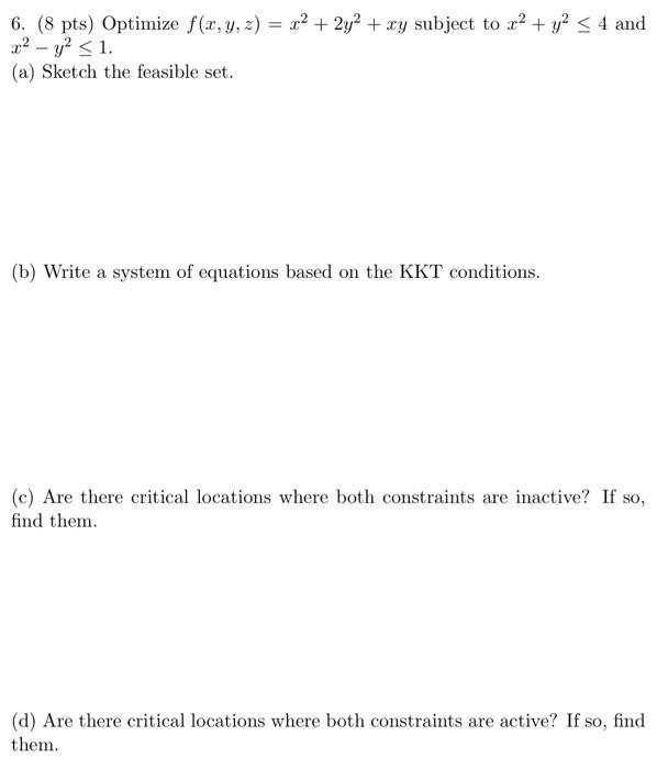 Solved 6. (8 pts) Optimize f(x,y,z)=x2+2y2+xy subject to | Chegg.com