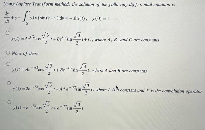 Solved Using Laplace Transform method, the solution of the | Chegg.com