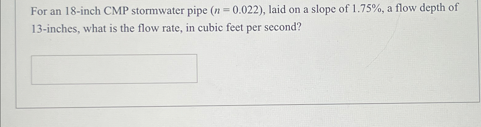 Solved For an 18 -inch CMP stormwater pipe | Chegg.com