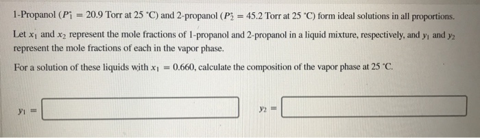 Solved 1-Propanol (Pi = 20.9 Torr at 25 °C) and 2-propanol | Chegg.com