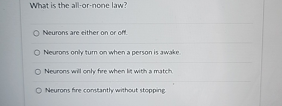 Solved What is the all-or-none law?Neurons are either on or | Chegg.com