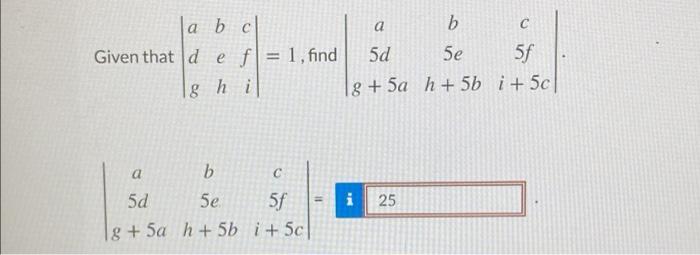 Solved a с a b c b Given that d e f = 1, find 5d 5e 5f 8 hi | Chegg.com