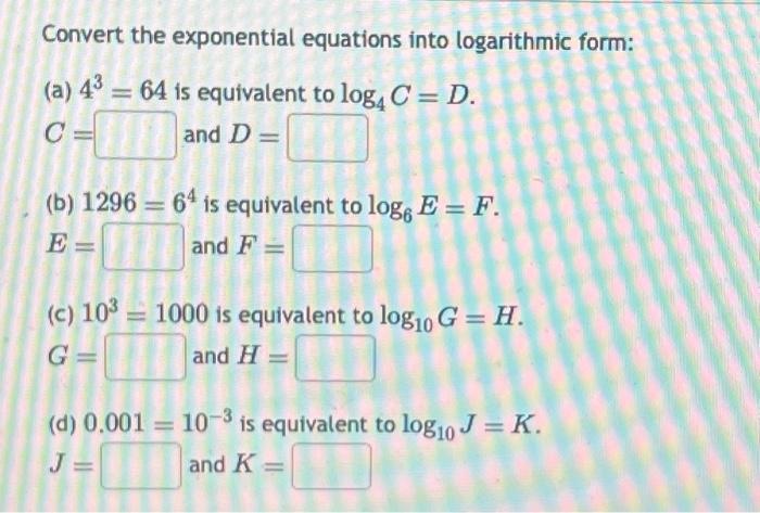 Solved Convert the exponential equations into logarithmic | Chegg.com