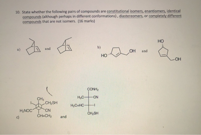 Solved 10. State whether the following pairs of compounds | Chegg.com