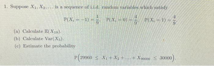 Solved 1. Suppose X1,X2,… is a sequence of i.i.d. random | Chegg.com