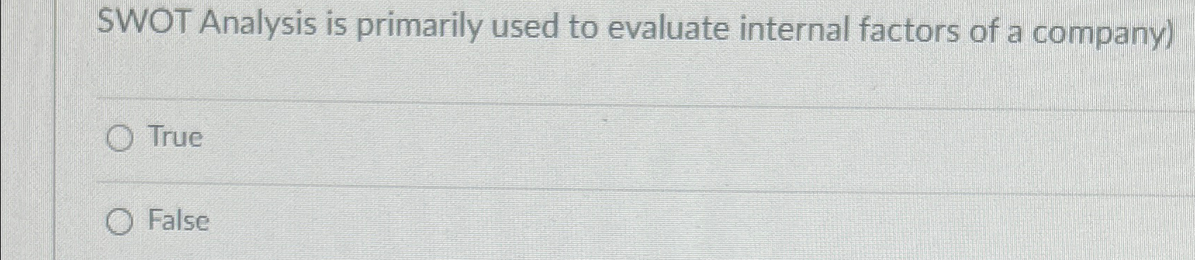 Solved SWOT Analysis is primarily used to evaluate internal | Chegg.com