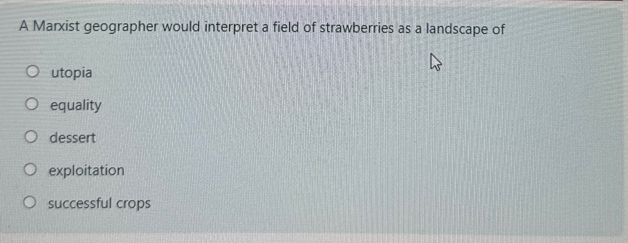 Solved A Marxist geographer would interpret a field of | Chegg.com