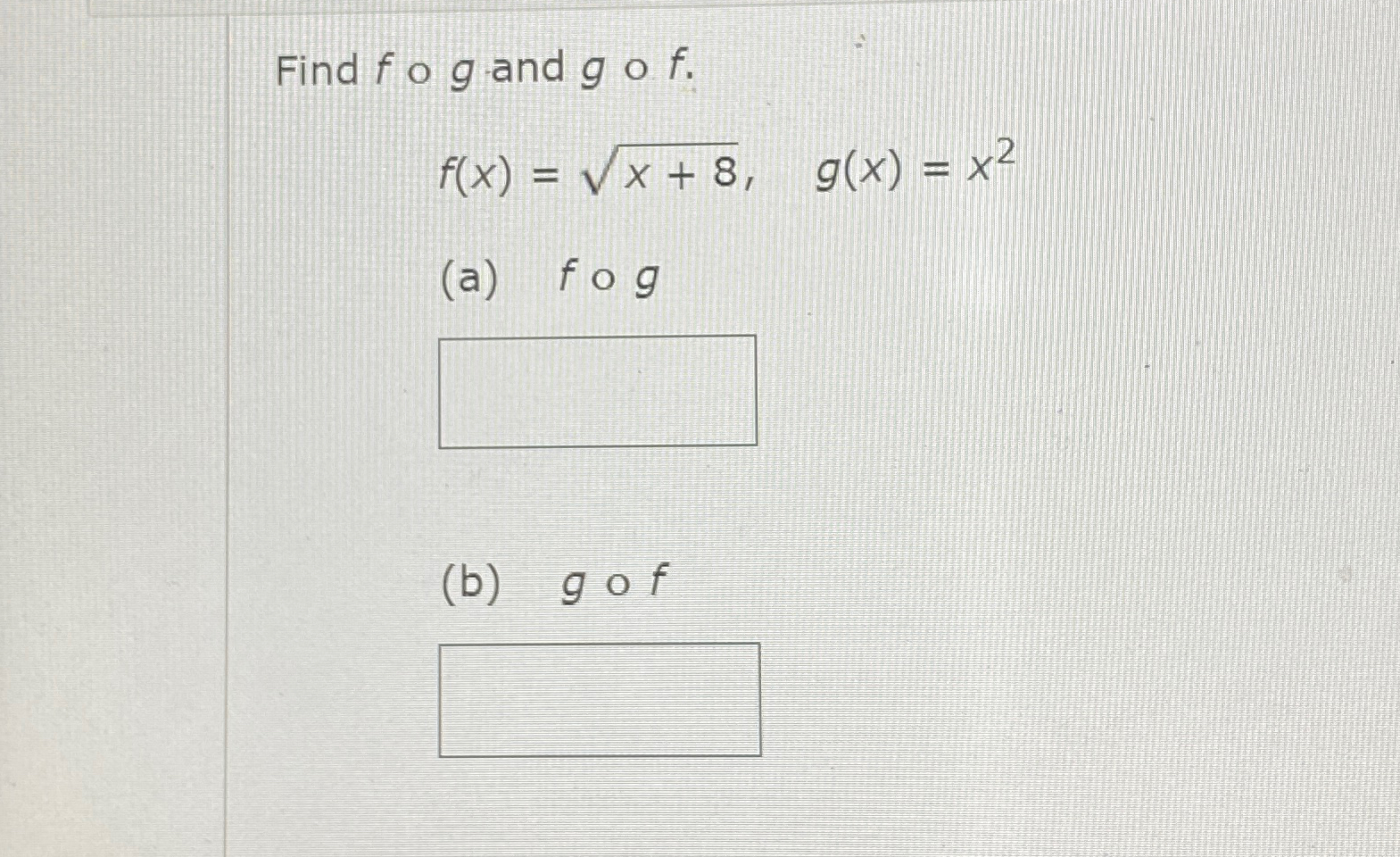 Solved Find f@g ﻿and g@f.f(x)=x+82,g(x)=x2(a) f@g(b) g@f | Chegg.com