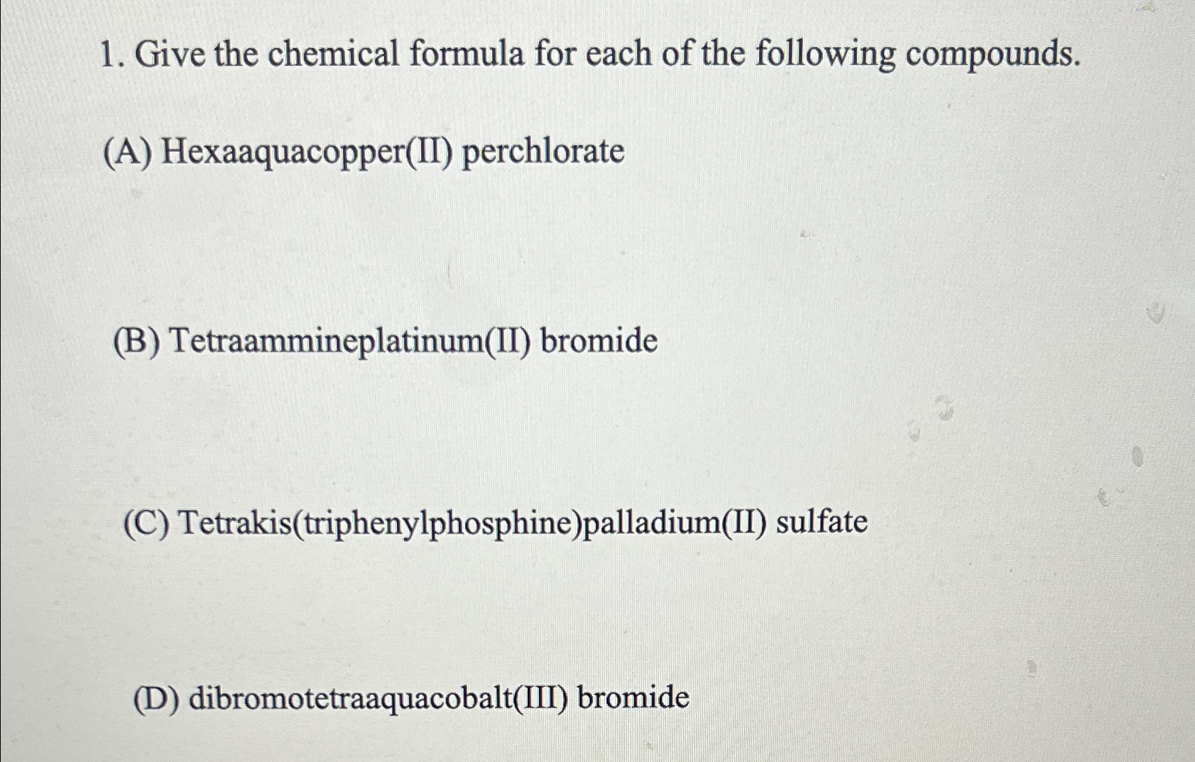 Solved Give the chemical formula for each of the following | Chegg.com