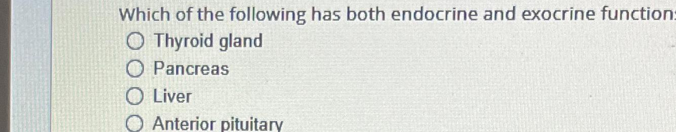 Solved Which of the following has both endocrine and | Chegg.com