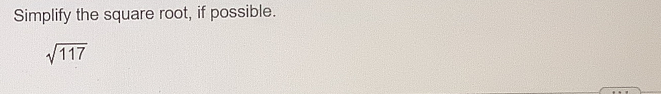 Solved Simplify the square root, if possible.1172 | Chegg.com