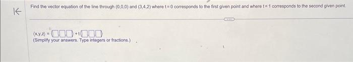Solved Find the vector equation of the line through (0,0,0) | Chegg.com