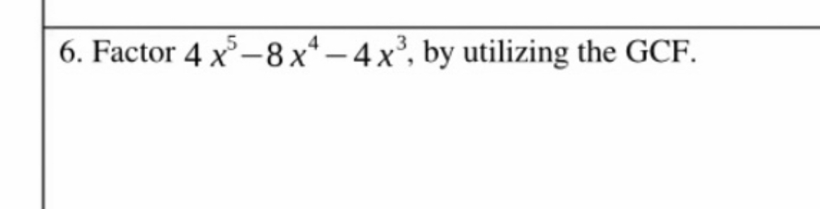 Solved Factor 4x5-8x4-4x3, ﻿by utilizing the GCF. | Chegg.com
