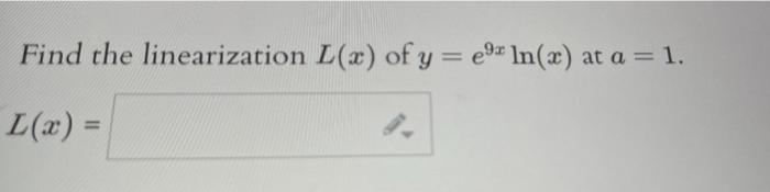 Solved Find the linearization L(x) of y = e ln(x) at a = 1. | Chegg.com