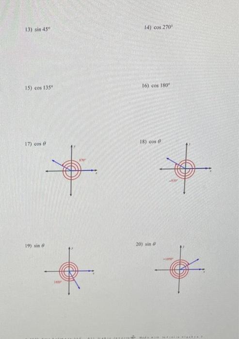 Solved 13) sin45∘ 14) cos270∘ 15) cos135∘ 16) cos180′′ 17) | Chegg.com