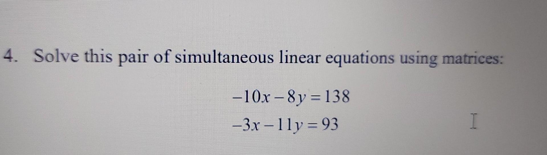Solved 4. Solve this pair of simultaneous linear equations | Chegg.com