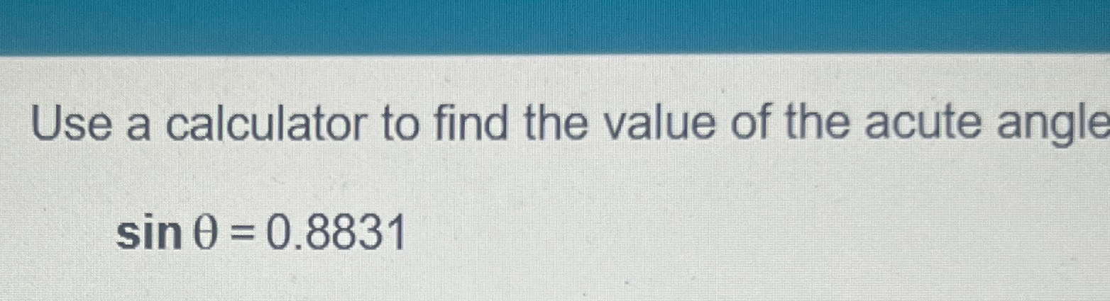 Solved Use a calculator to find the value of the acute | Chegg.com