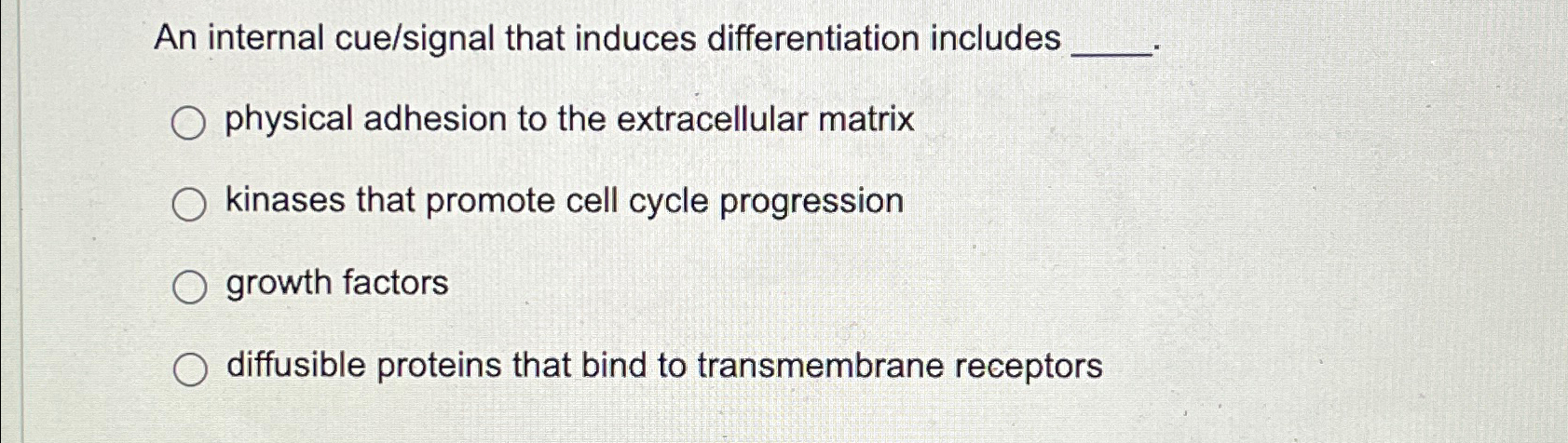 Solved An internal cue/signal that induces differentiation | Chegg.com
