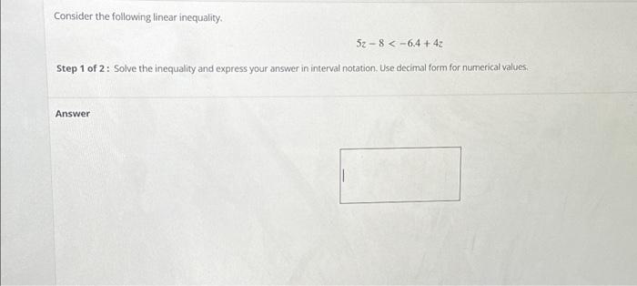 Solved Consider the following linear inequality. 5z8-6.4 + | Chegg.com