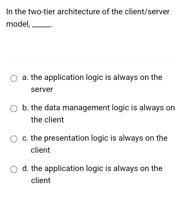 Solved In the two-tier architecture of the client/server | Chegg.com