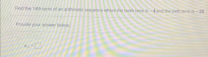 Solved Find the 14th term of an arithmetic sequence where | Chegg.com