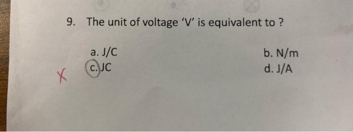Solved 9. The unit of voltage ' V ' is equivalent to ? a. | Chegg.com