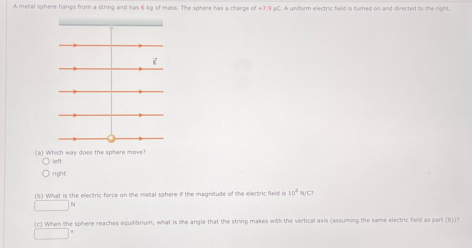 Solved A metal sphere hangs from a string and has 6kg ﻿of | Chegg.com