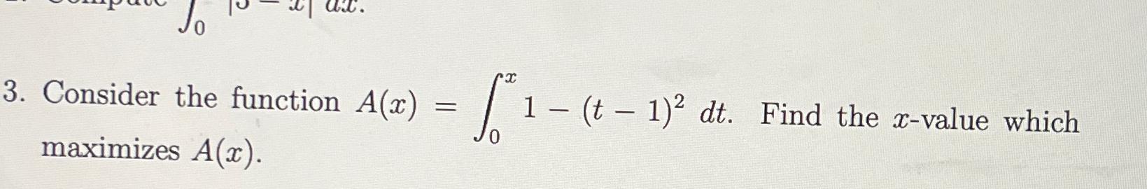 Solved Consider the function A(x)=∫0x1-(t-1)2dt. ﻿Find the | Chegg.com